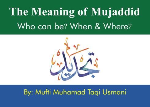 The Meaning of Mujaddid, Who can be? When and Where? By Mufti Taqi ...